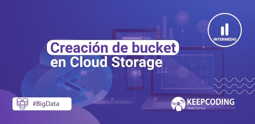 Creación de bucket en Cloud Storage | KeepCoding Bootcamps