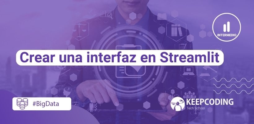 Crear una interfaz en Streamlit | KeepCoding Bootcamps