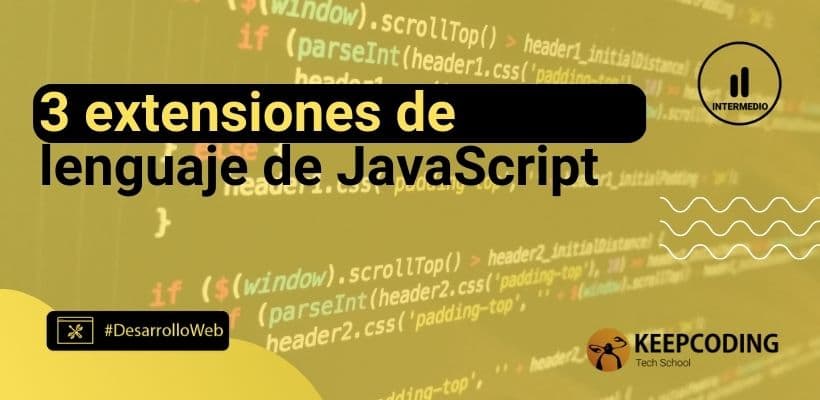 3 extensiones de lenguaje de JavaScript