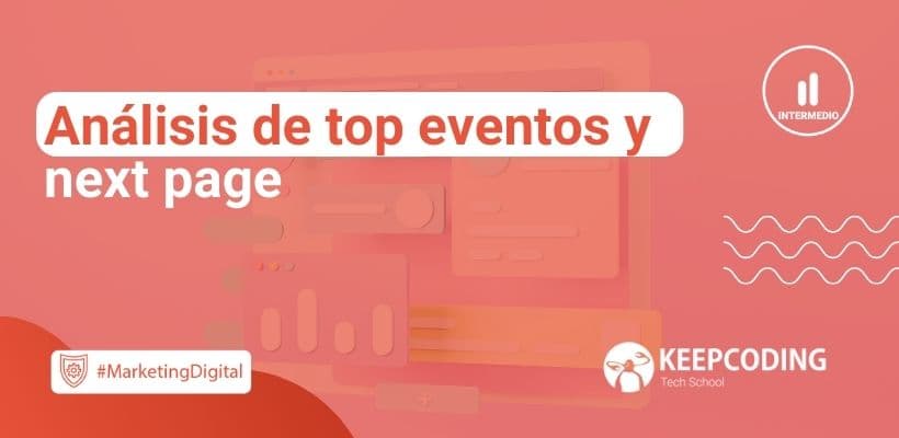 Análisis de top eventos y next page | KeepCoding Bootcamps