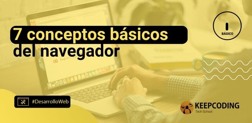 7 conceptos básicos del navegador | KeepCoding Bootcamps