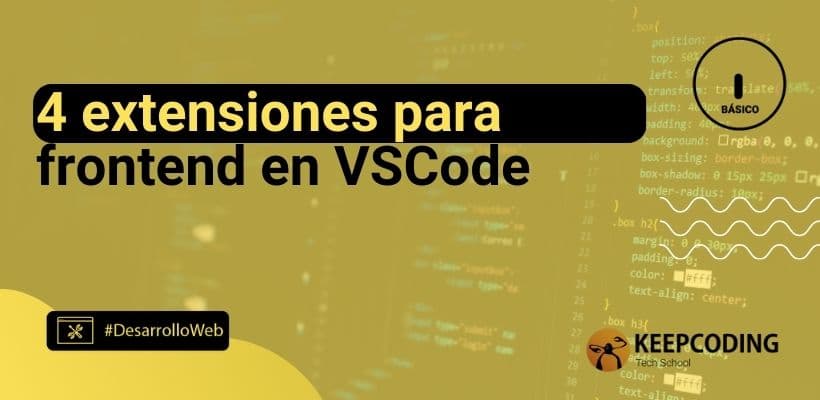 Las 4 mejores extensiones para frontend en VSCode [2025]