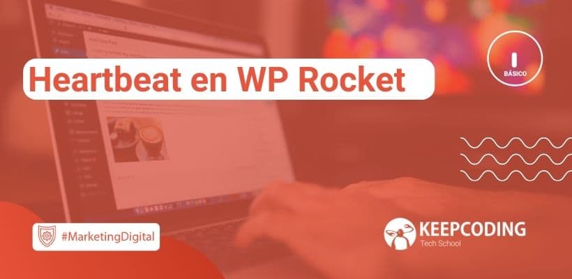 Heartbeat en WP Rocket | KeepCoding Bootcamps