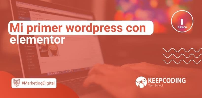 Mi Primer Wordpress Con Elementor Keepcoding Bootcamps