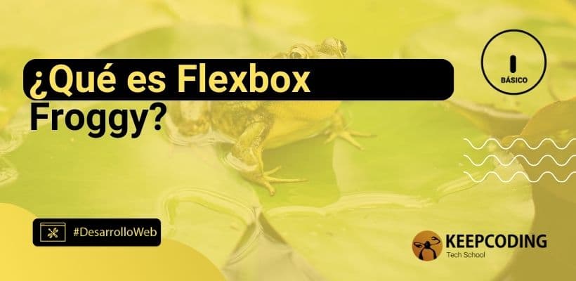 ¿Qué es Flexbox Froggy? | KeepCoding Bootcamps