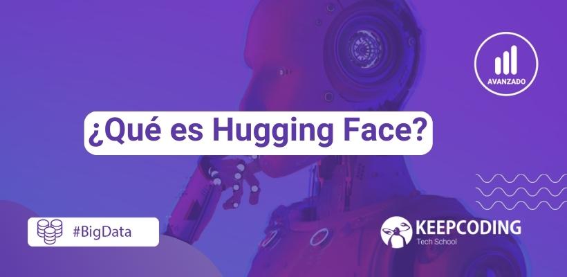 ¿Qué es Hugging Face? | KeepCoding Bootcamps