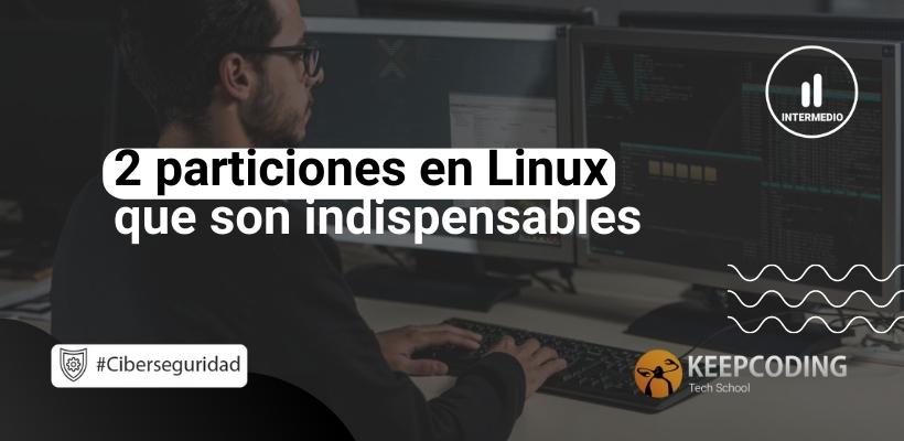 2 particiones en Linux que no pueden faltar en tu sistema