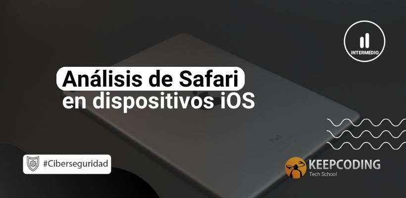Análisis de Safari en dispositivos iOS: ¿Cómo se hace?