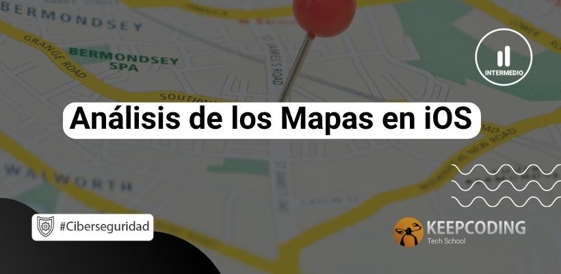 Análisis de los mapas en iOS | KeepCoding Bootcamps