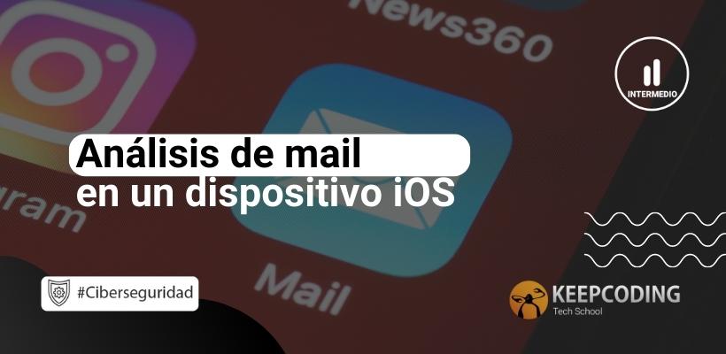 Análisis de mail en iOS | KeepCoding Bootcamps