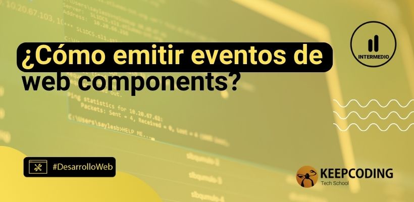 Cómo emitir eventos de web components [Guía completa 2025]