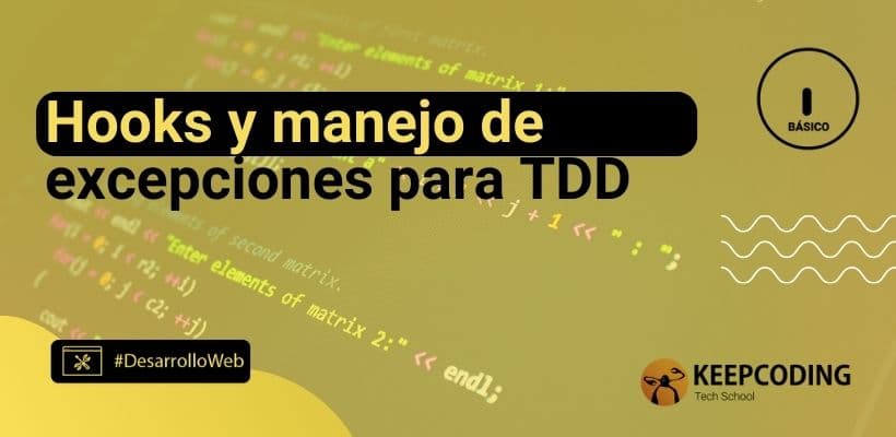 Hooks y manejo de excepciones para TDD [Guía 2025]