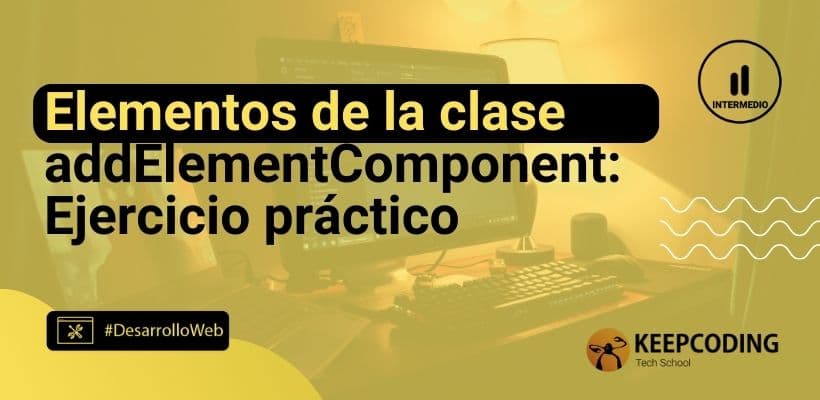 Clase addElementComponent: Ejercicio Práctico
