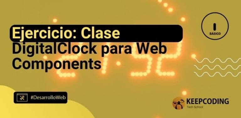 Clase DigitalClock para web components [Ejercicio práctico]