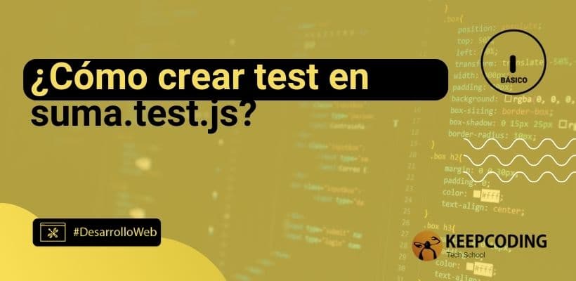 ¿Cómo crear test en suma.test.js? | KeepCoding Bootcamps