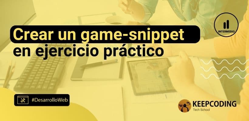 Game-snippet en un ejercicio práctico y fácil