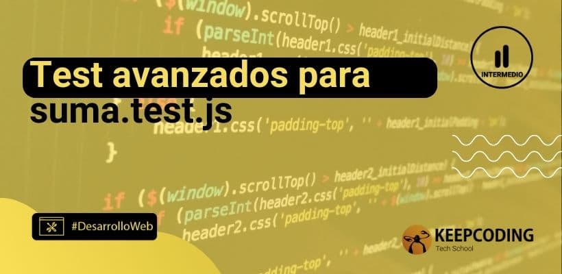 Test avanzados para suma.test.js | KeepCoding Bootcamps