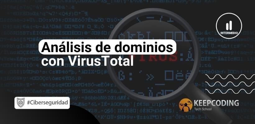 Análisis De Dominios Con Virustotal Keepcoding Bootcamps