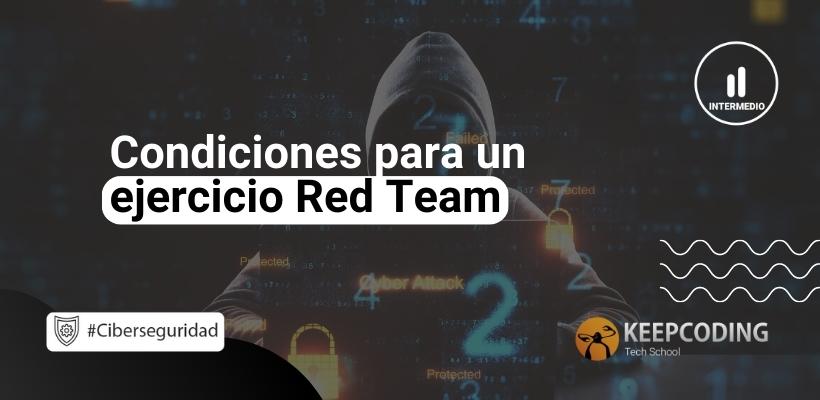 Condiciones para un ejercicio Red Team [2025]