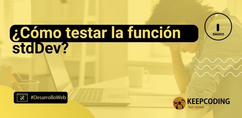 ¿Cómo testar la función stdDev? [2025] | KeepCoding