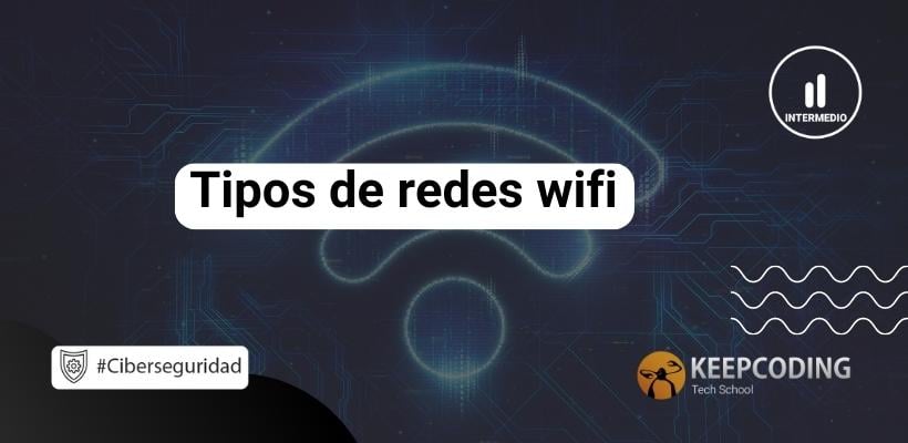 Tipos de redes wifi | KeepCoding Bootcamps