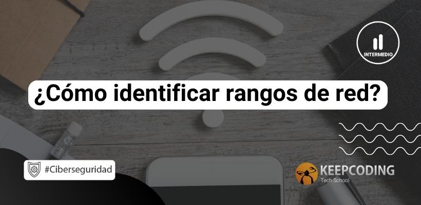 ¿Cómo identificar rangos de red? [2025] | KeepCoding