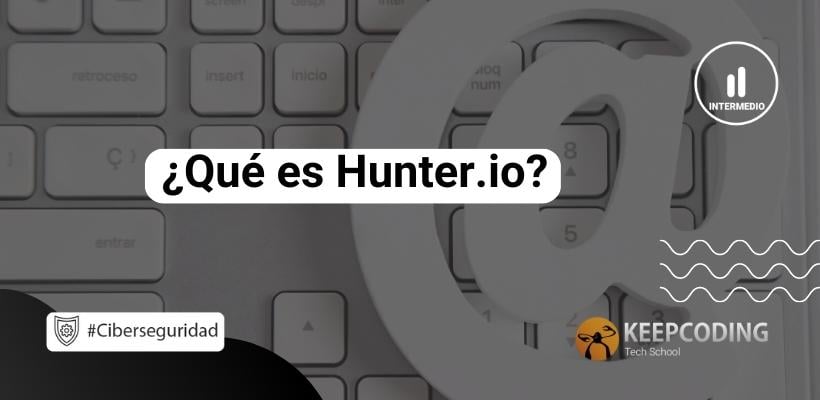 ¿Qué es Hunter.io? | KeepCoding Bootcamps