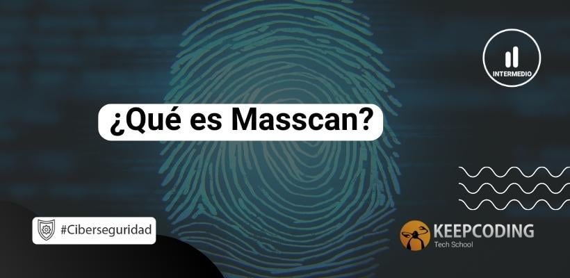 ¿Qué es Masscan? | KeepCoding Bootcamps