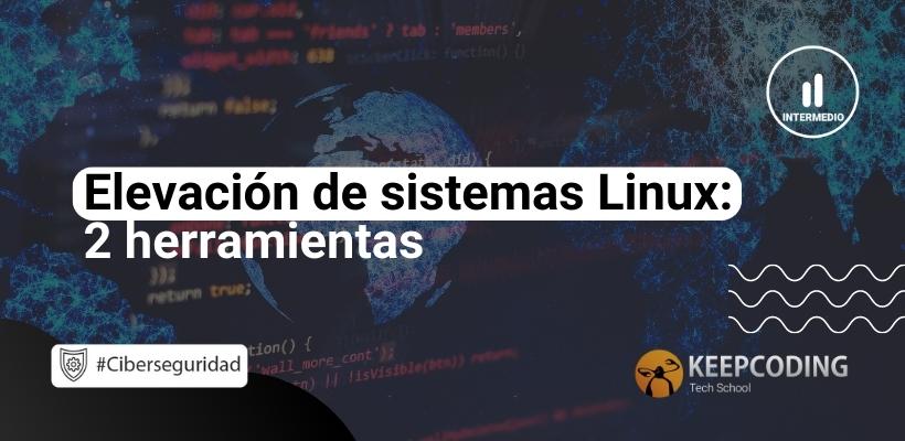 Elevación de sistemas Linux (2 herramientas): LinEnum y Linuxprivchecker