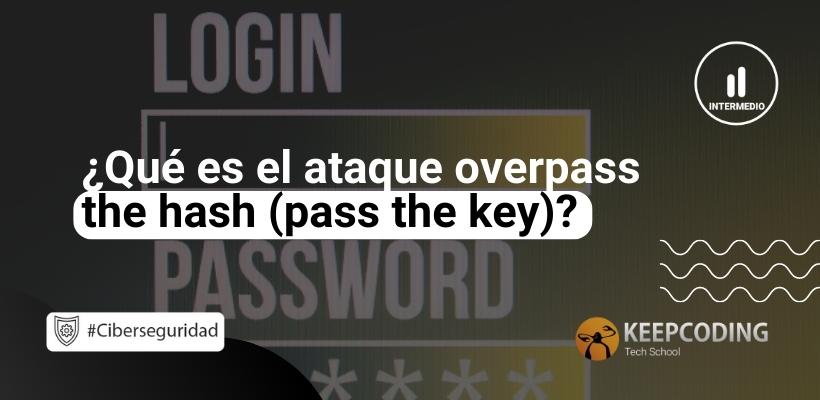 ¿Qué es el ataque overpass the hash (pass the key)?