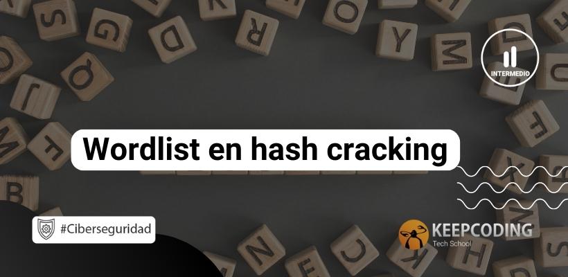 Wordlist En Hash Cracking Keepcoding Bootcamps