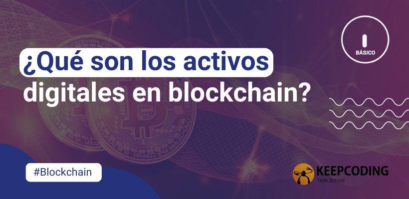 ¿Qué son los activos digitales en blockchain?