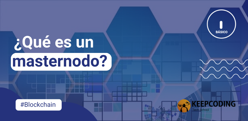 ¿Qué es un masternodo? | KeepCoding Bootcamps