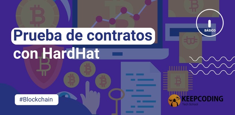 Prueba de contratos con HardHat | KeepCoding Bootcamps