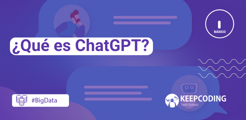 ¿Qué es ChatGPT? | KeepCoding Bootcamps