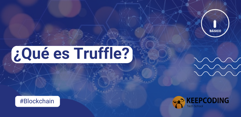 ¿Qué es Truffle? | KeepCoding Bootcamps