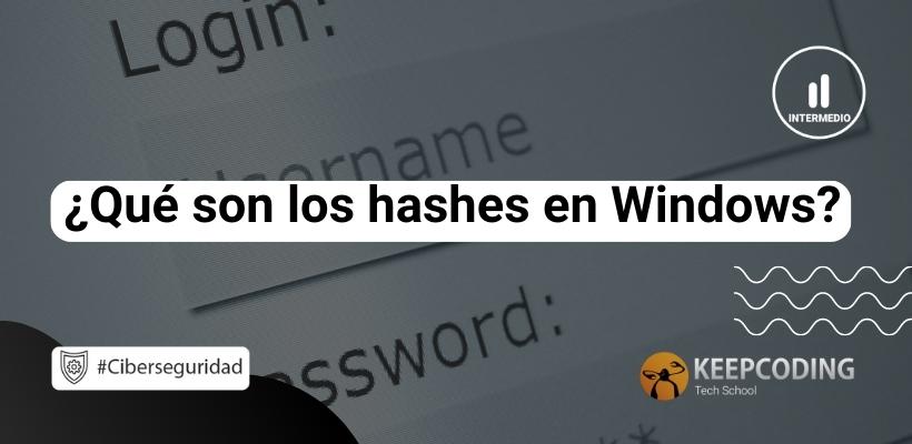 ¿Qué son los hashes en Windows? | KeepCoding Bootcamps