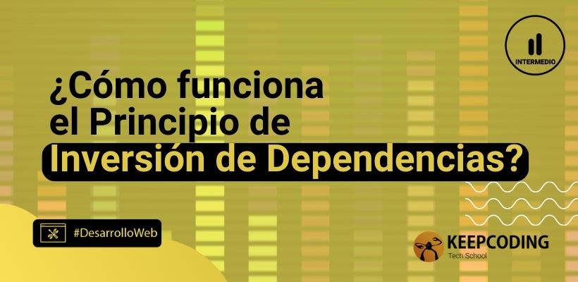 ¿Cómo funciona el Principio de Inversión de Dependencias?