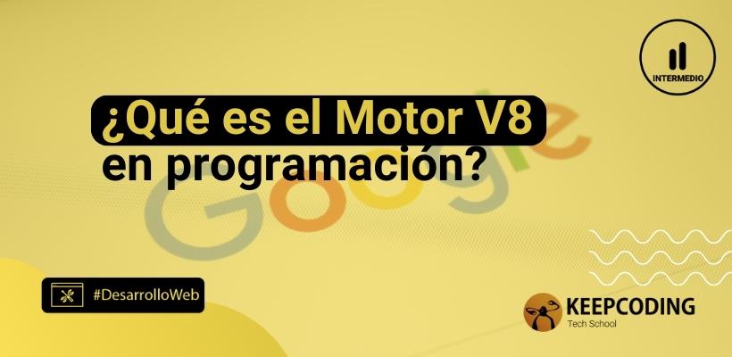 ¿Qué es el Motor V8 en programación?