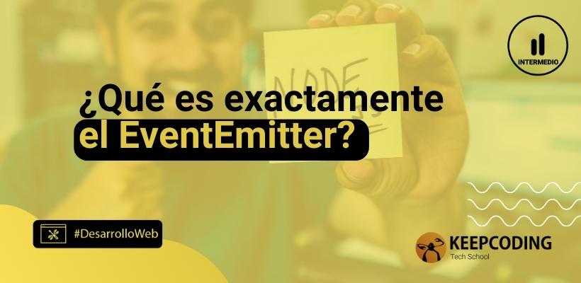 ¿Sabes qué es el EventEmitter? | KeepCoding Bootcamps