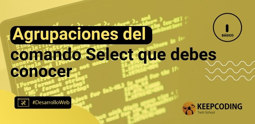 Agrupaciones del comando Select en SQL: definición y uso