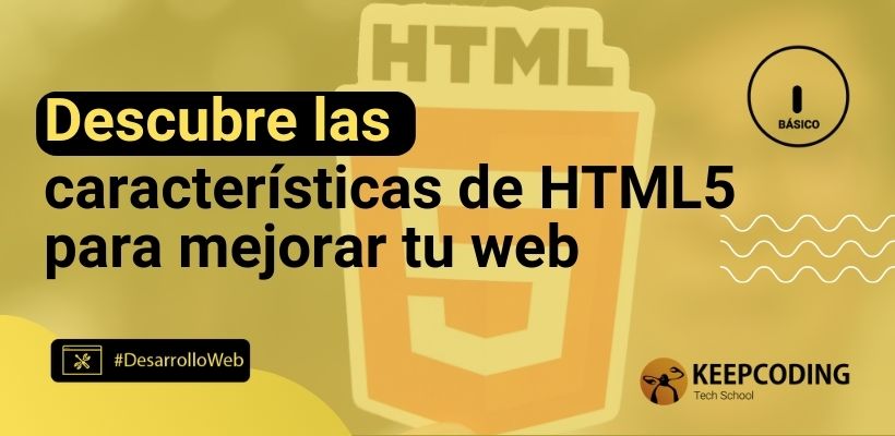Características de HTML5: ¿qué novedades nos trae?