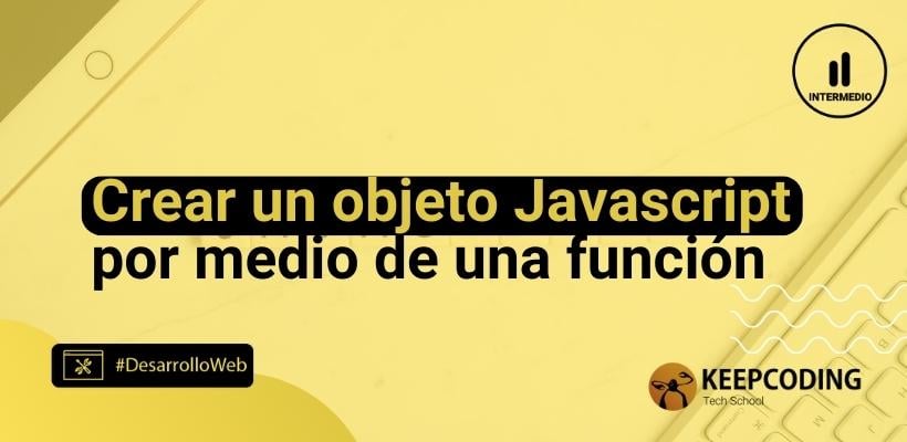 Crear Un Objeto Javascript Con Una Función