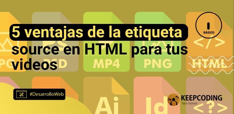 5 ventajas de la etiqueta source en HTML para tus vídeos