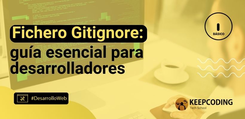 Fichero gitignore [Guía esencial para desarrolladores]