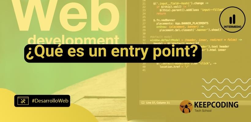 ¿Qué es un entry point? | KeepCoding Bootcamps