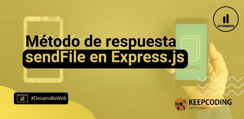 Método de respuesta sendFile en Express.js [Guía 2025]