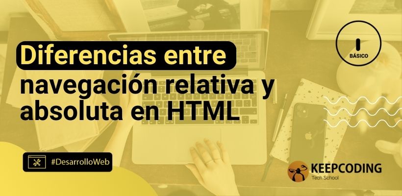 Diferencias entre navegación relativa y absoluta en HTML