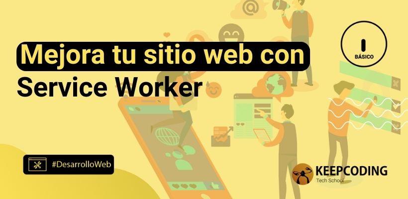 Mejora tu web con Service Worker [2025] | KeepCoding