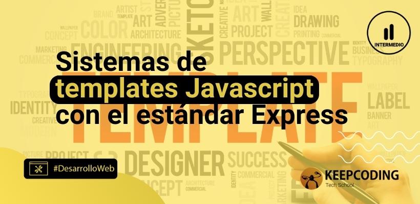 Sistemas de templates JavaScript con el estándar Express